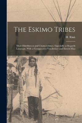 The Eskimo Tribes; Their Distribution and Characteristics, Especially ...