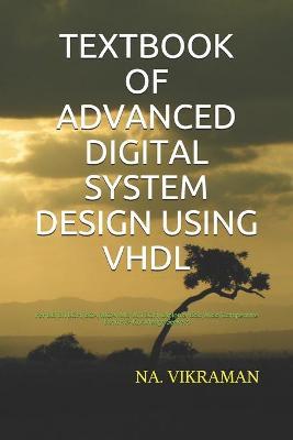 Textbook of Advanced Digital System Design Using VHDL | Na Vikraman ...