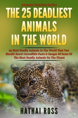 The 25 Deadliest Animals in the World | Hathai Ross Book | In-Stock ...