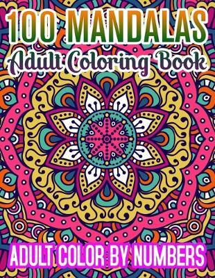 100 Mandalas Adult Coloring Book Adult Color By Numbers | Number Book ...