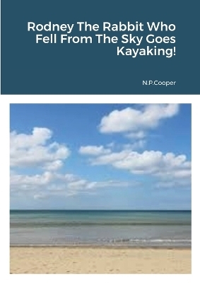 Rodney The Rabbit Who Fell From The Sky Goes Kayaking! | N P Cooper ...