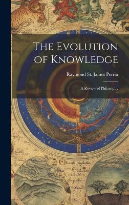 The Evolution of Knowledge | Raymond St James Perrin Book | In-Stock ...