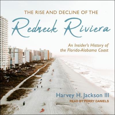 The Rise and Decline of the Redneck Riviera | Harvey H Jackson Book ...