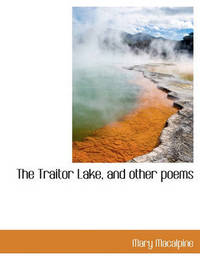 The Traitor Lake, and Other Poems | Mary MacAlpine Book | Buy Now | at ...