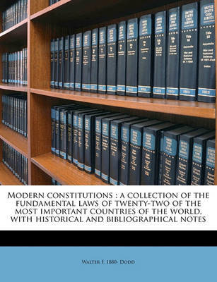 Modern Constitutions: A Collection of the Fundamental Laws of Twenty ...