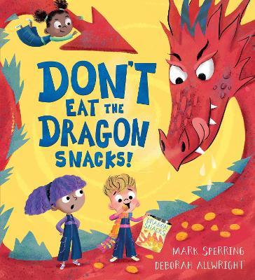 Don't Eat the Dragon Snacks! | Mark Sperring Book | Pre-Order Now | at ...