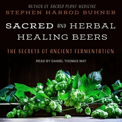 Sacred and Herbal Healing Beers | Stephen Harrod Buhner Book | Buy Now ...
