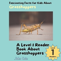 Fascinating Facts for Kids About Grasshoppers | John Cole Book | In ...