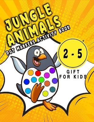 Jungle Animals, Dot Markers Activity Book | Dot Rimlax Book | Buy Now ...