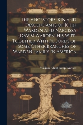 The Ancestors, kin and Descendants of John Warden and Narcissa (Davis ...