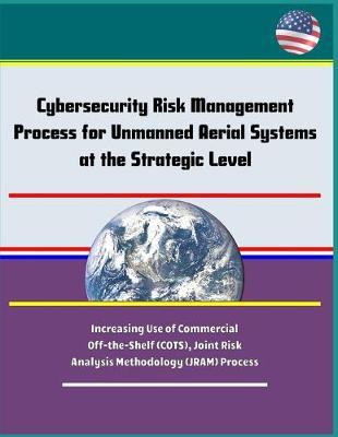 Cybersecurity Risk Management Process for Unmanned Aerial Systems (UAS ...