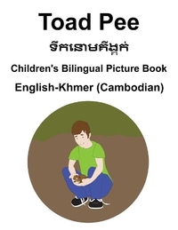 English-Khmer (Cambodian) Toad Pee/ទឹកនោមគីង្គក់ Children's Bilingual ...