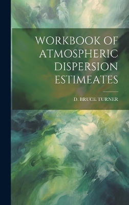 Workbook of Atmospheric Dispersion Estimeates | D Bruce Turner Book ...