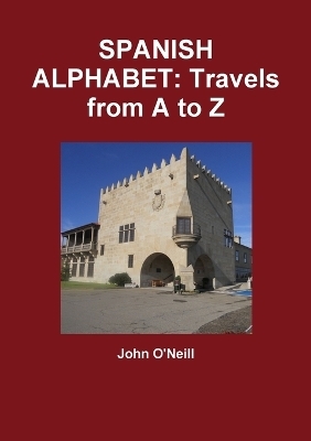 SPANISH ALPHABET: Travels from A to Z | John O'Neill Book | In-Stock ...