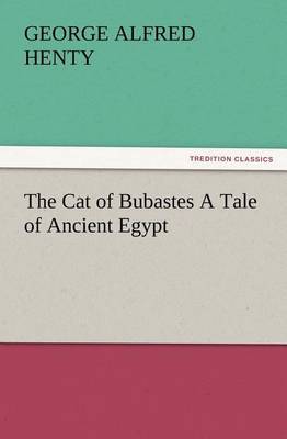 The Cat of Bubastes A Tale of Ancient Egypt | G. A. (George Alfred ...