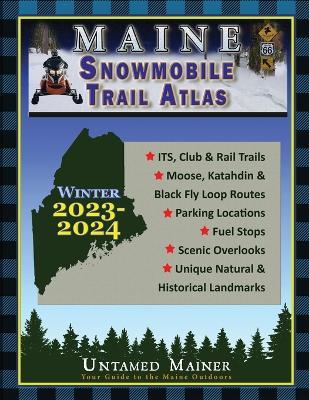 2023-2024 Maine Snowmobile Trail Map Atlas | Angela Quintal-Snowman ...