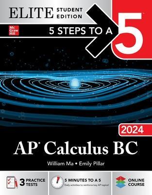 5 Steps to a 5: AP Calculus BC 2024 Elite Student Edition | William Ma ...