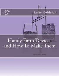 Handy Farm Devices and How To Make Them | Rolfe Cobleigh Book | In ...
