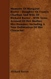 Memoirs Of Margaret Baxter - Daughter Of Francis Charlton And Wife Of ...