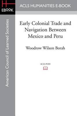 Early Colonial Trade and Navigation Between Mexico and Peru Image at ...