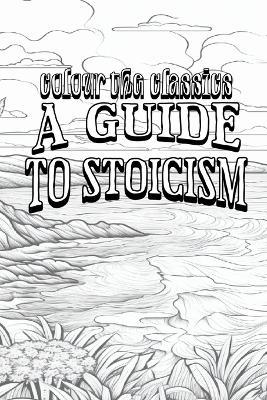 A Guide to Stoicism | Colour the Classics Book | In-Stock - Buy Now ...