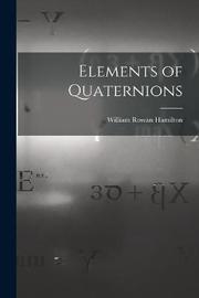 Elements of Quaternions | William Rowan Hamilton Book | In-Stock - Buy ...