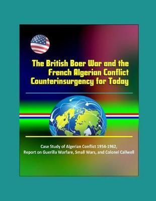 The British Boer War and the French Algerian Conflict Counterinsurgency ...