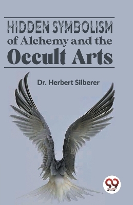 Hidden Symbolism Of Alchemy And The Occult Arts | Herbert Silberer Book ...