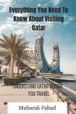 Everything You Need To Know About Visiting Qatar | Mubarak Fahad Book ...