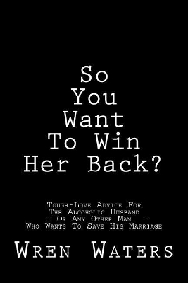 So You Want To Win Her Back? | Wren Waters Book | In-Stock - Buy Now ...