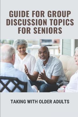 Guide For Group Discussion Topics For Seniors | Jordan McGinity Book ...