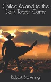 Childe Roland to the Dark Tower Came | Robert Browning Book | Buy Now ...