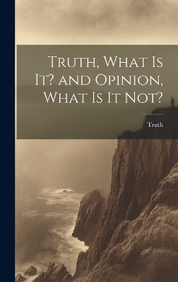 Truth, What is it? and Opinion, What is it Not? | Truth Book | In-Stock ...