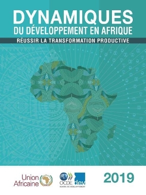 Dynamiques Du D veloppement En Afrique 2019 R ussir La Transformation Productive | Oecd Book ...