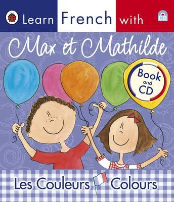 Ladybird Learn French with Max et Mathilde: Les Couleurs: Colours ...