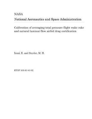 Calibration of Averaging Total Pressure Flight Wake Rake and Natural ...