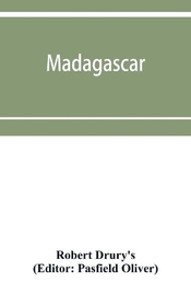 Madagascar; or, Robert Drury's journal, during fifteen years' captivity ...