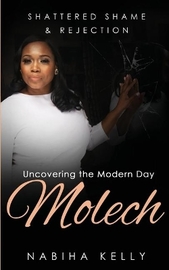 Shattered Shame & Rejection Uncovering the Modern Day Molech | Nabiha ...