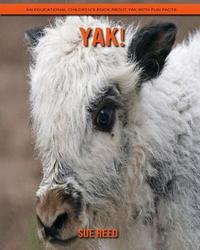 Yak! An Educational Children's Book about Yak with Fun Facts | Sue Reed ...