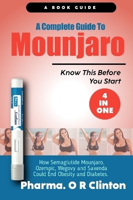 A Complete Guide To MOUNJARO | Pharma O R Clinton Book | In-Stock - Buy ...