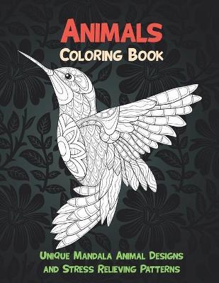 Animals - Coloring Book - Unique Mandala Animal Designs and Stress Relieving Patterns ...