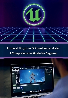 Unreal Engine 5 Fundamentals | Asadullah Alam Book | Buy Now | at Mighty Ape NZ