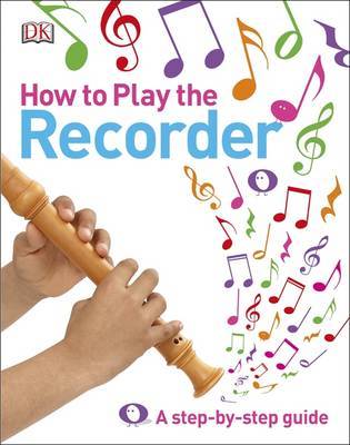How to Play the Recorder | DK Book | Buy Now | at Mighty Ape NZ