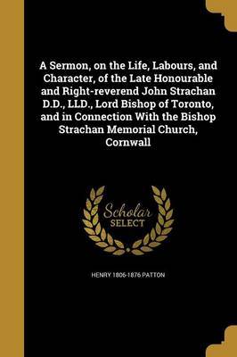 A Sermon, on the Life, Labours, and Character, of the Late Honourable ...