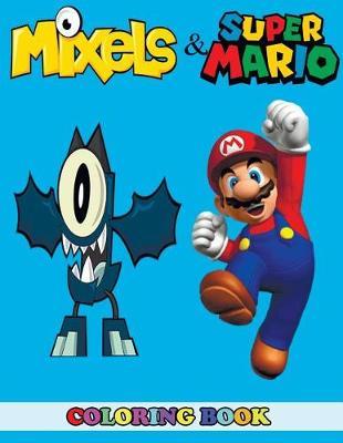 Mixels and Super Mario Coloring Book | Angela Westfild Book | Buy Now ...