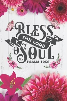 Bless The Lord Oh My Soul Psalm 103