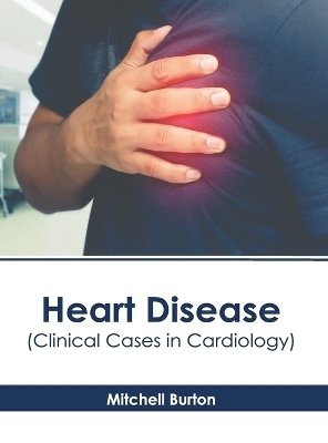 Heart Disease (Clinical Cases in Cardiology) | Pre-Order Now | at ...