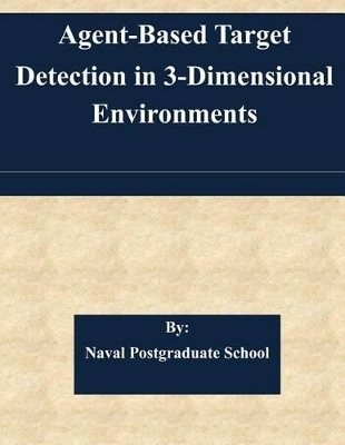 Agent-Based Target Detection in 3-Dimensional Environments | Naval Postgraduate School Book ...