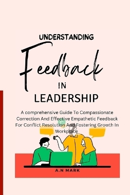 Understanding Feedback in Leadership | A N Mark Book | In-Stock - Buy ...