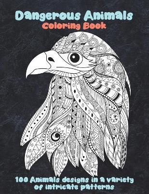 Dangerous Animals - Coloring Book - 100 Animals designs in a variety of ...